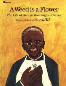 A Weed Is a Flower: The Life of George Washington Carver